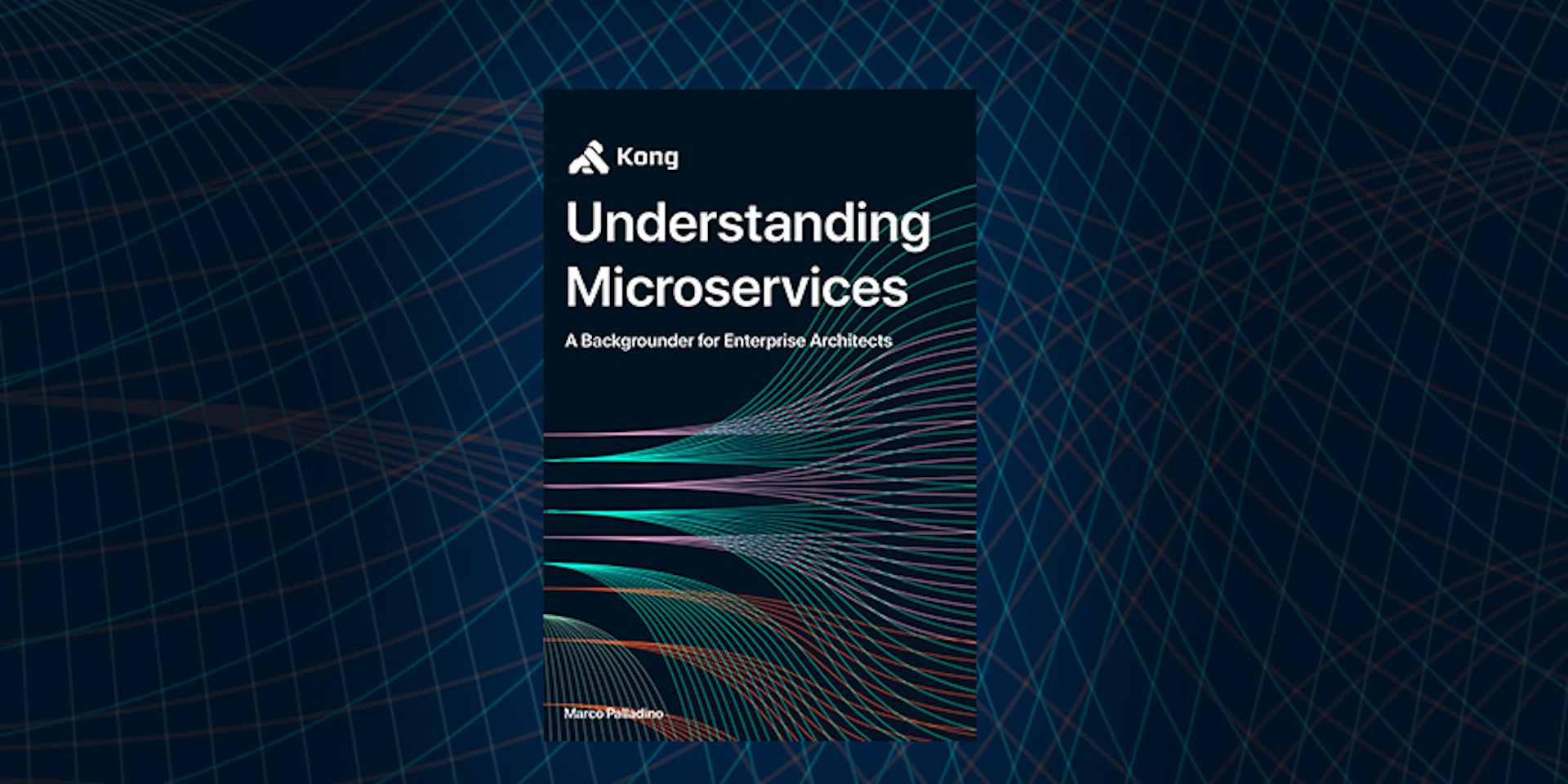 Moving from Monolith to Microservices - Free eBook | Kong Inc. | Kong Inc.
