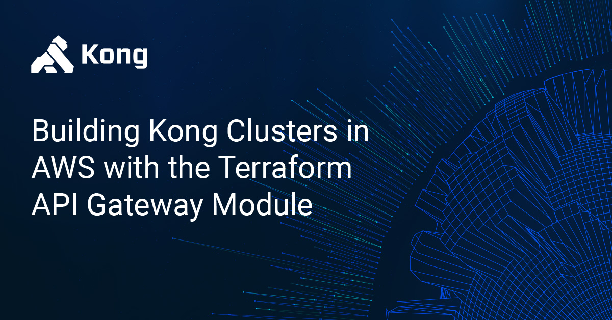 Terraform API Gateway Module: Kong Clusters in AWS | Kong Inc.
