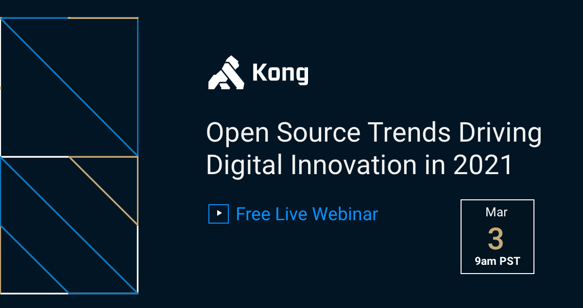 Webinar: Open Source Trends Driving Digital Innovation in 2021 | Kong Inc.