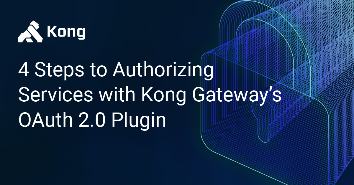 Oauth2 Plugin Tutorial for Adding Authorization to Services | Kong Inc.