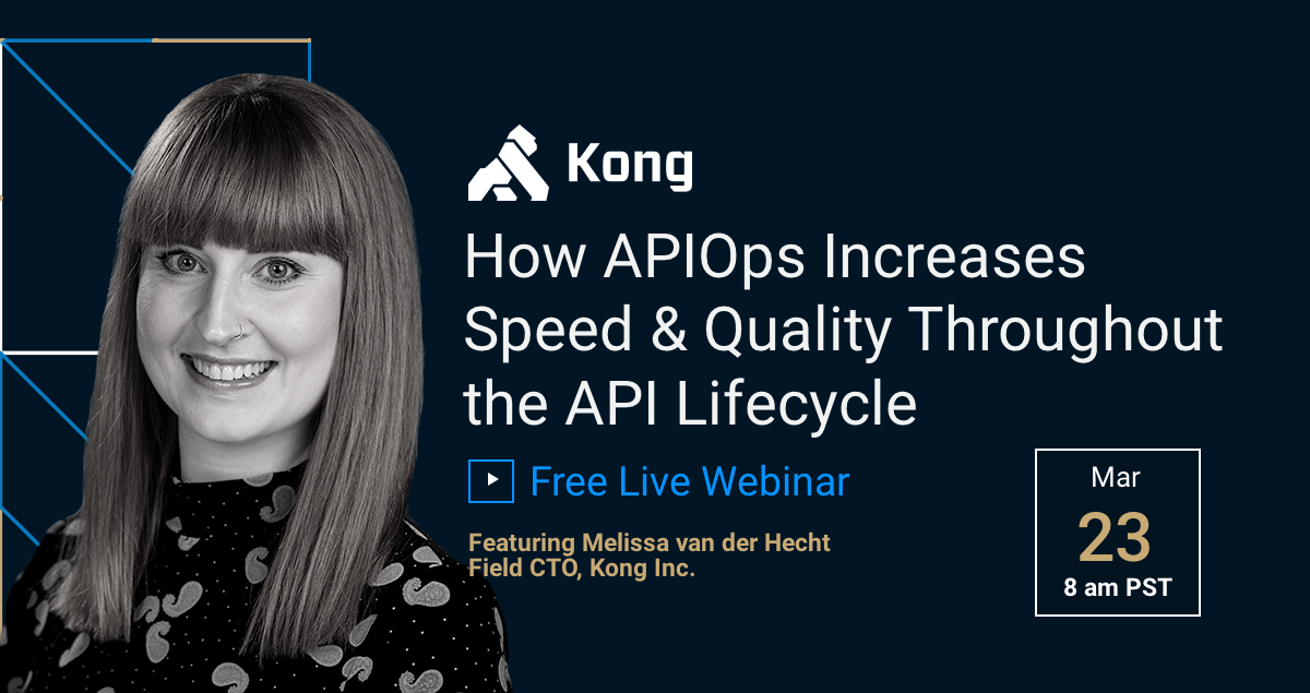 Upcoming Webinar: How APIOps Increases Speed & Quality Throughout the API Lifecycle | Kong Inc.
