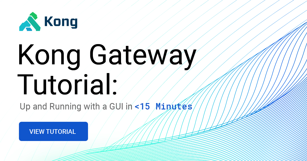 Kong Gateway Tutorial: Up and Running With a GUI in