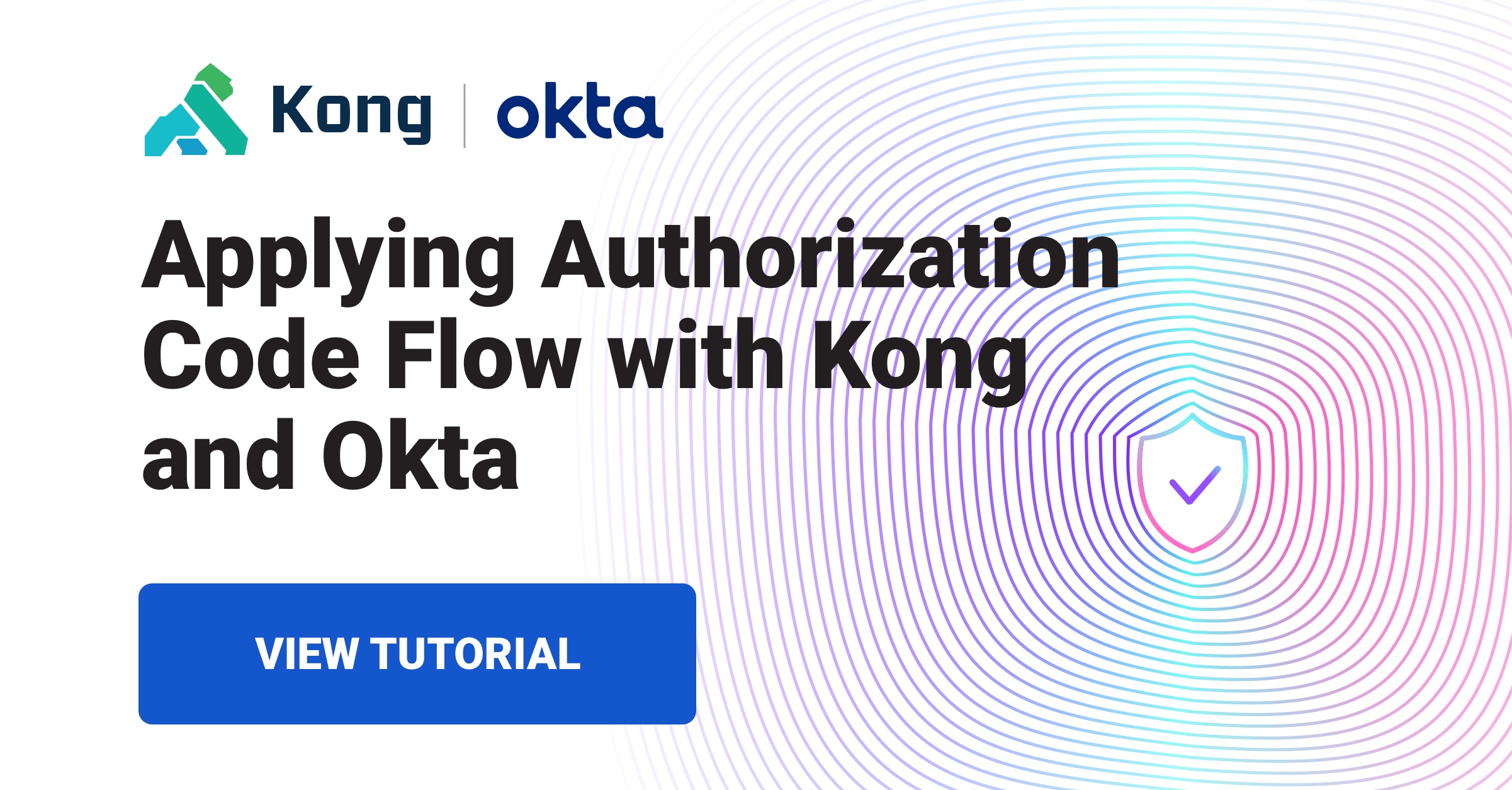 Applying Authorization Code Flow With Kong and Okta | Kong Inc.