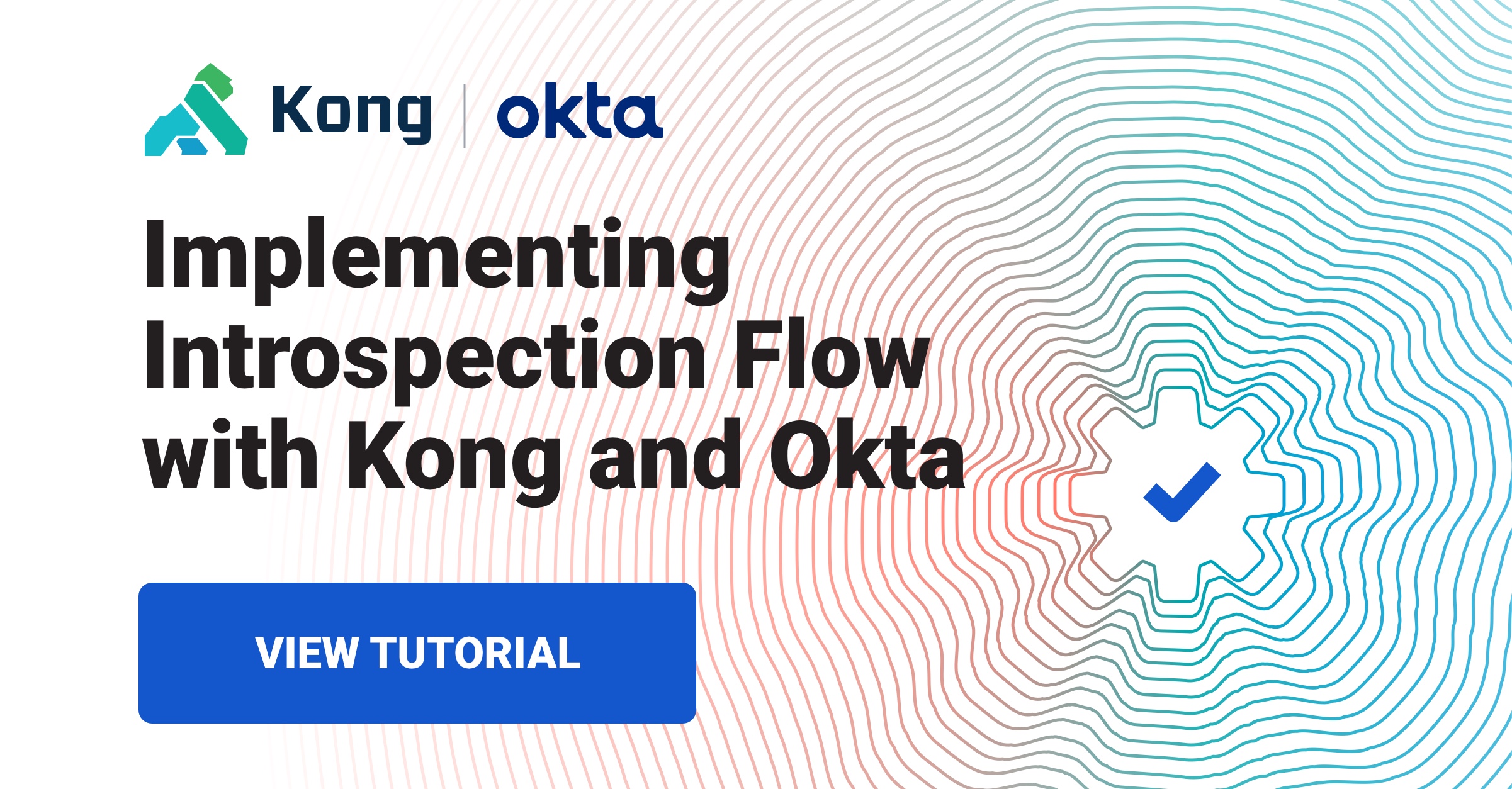 Implementing Introspection Flow With Kong and Okta | Kong Inc.