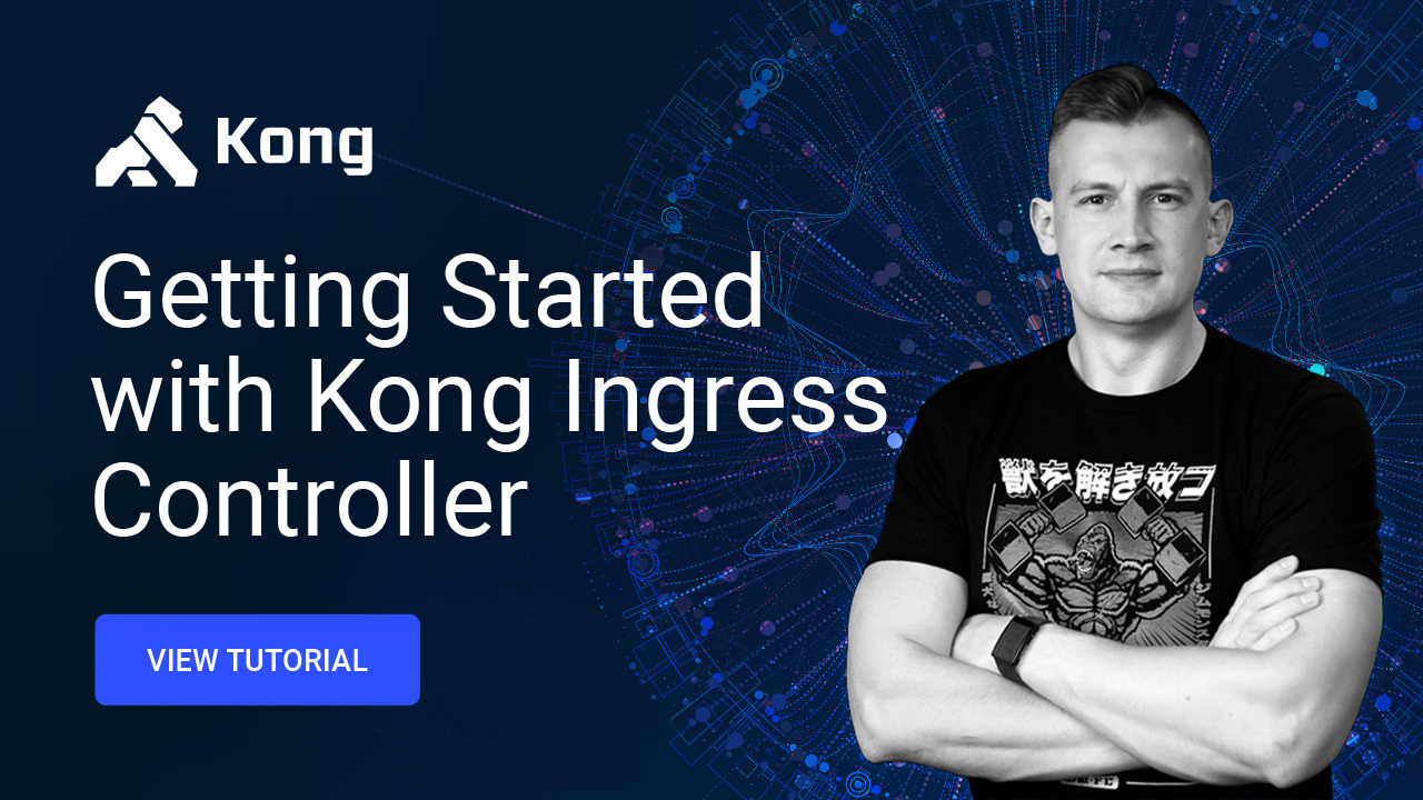 Kong Ingress Controller for Kubernetes API Tutorial | Kong Inc.