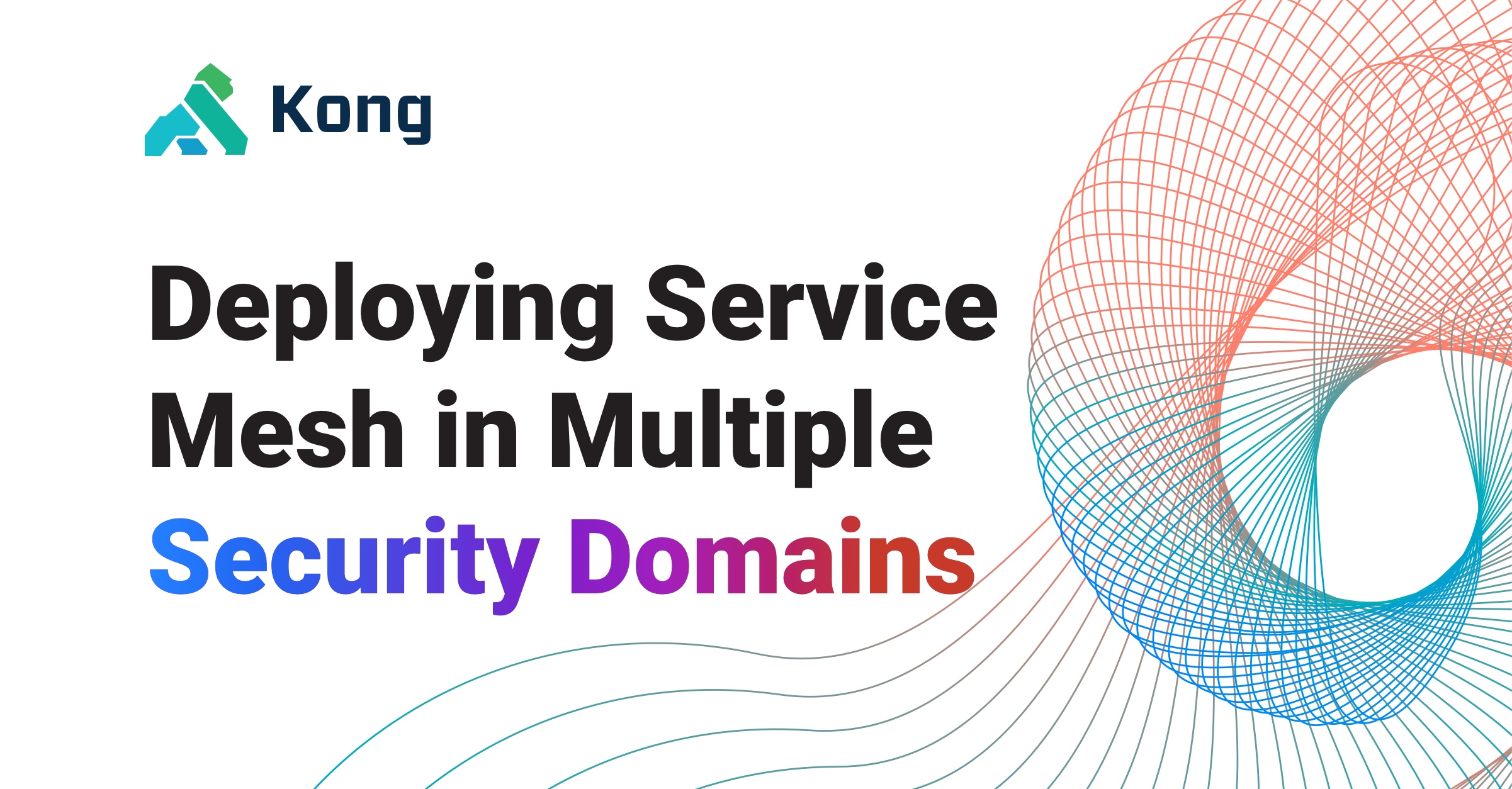 Deploying Kong Mesh in Multiple Security Domains | Kong Inc.