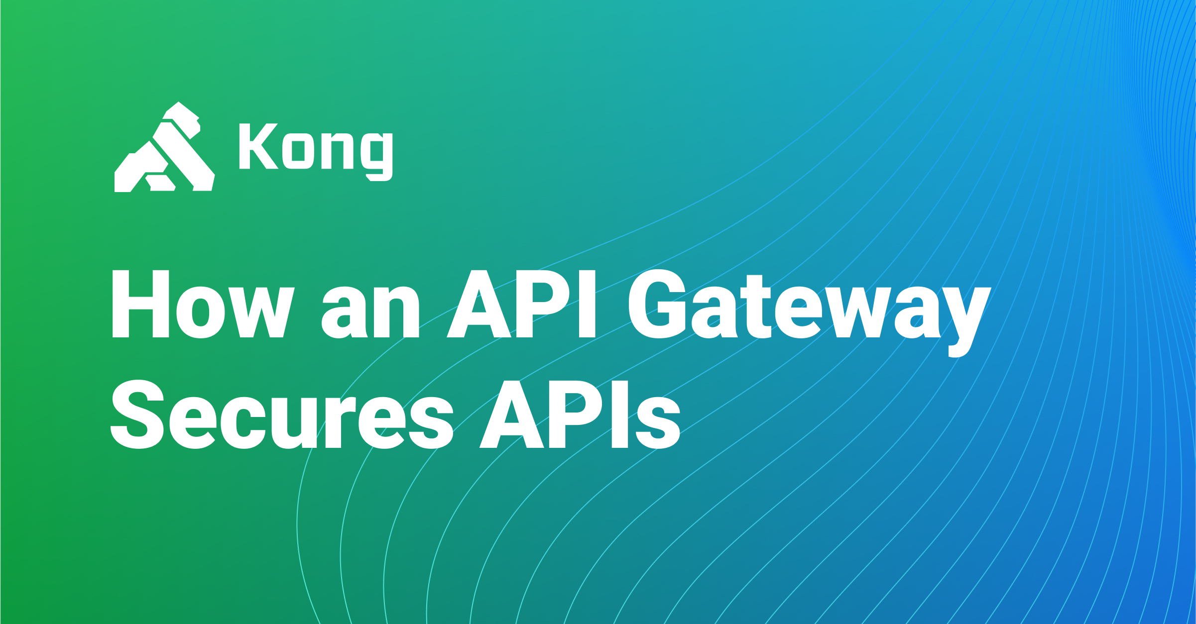 How an API Gateway Secures APIs | Kong Inc.