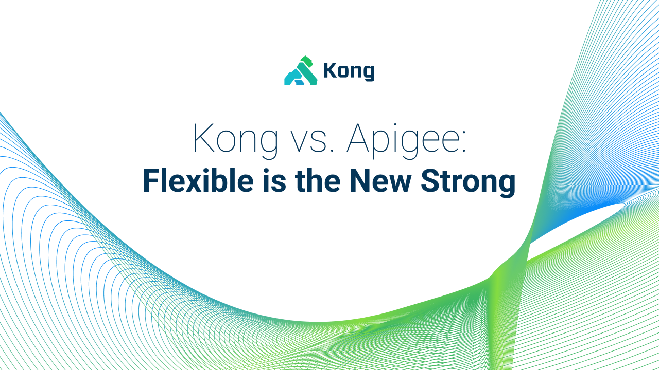 Kong vs Apigee: API Infrastructure Flexibility | Kong Inc.