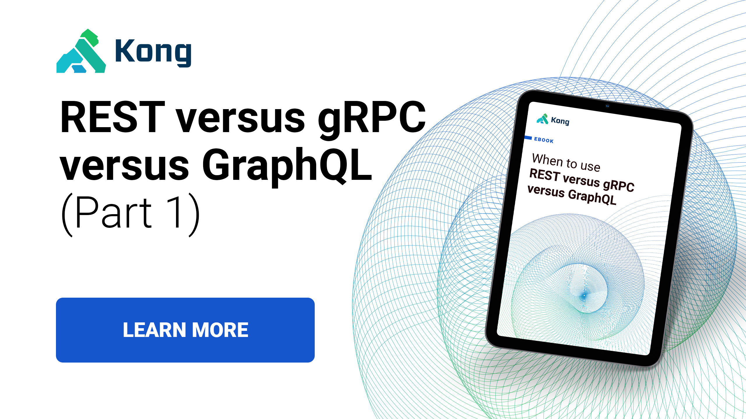 When to Use REST vs. gRPC vs. GraphQL | Kong Inc.