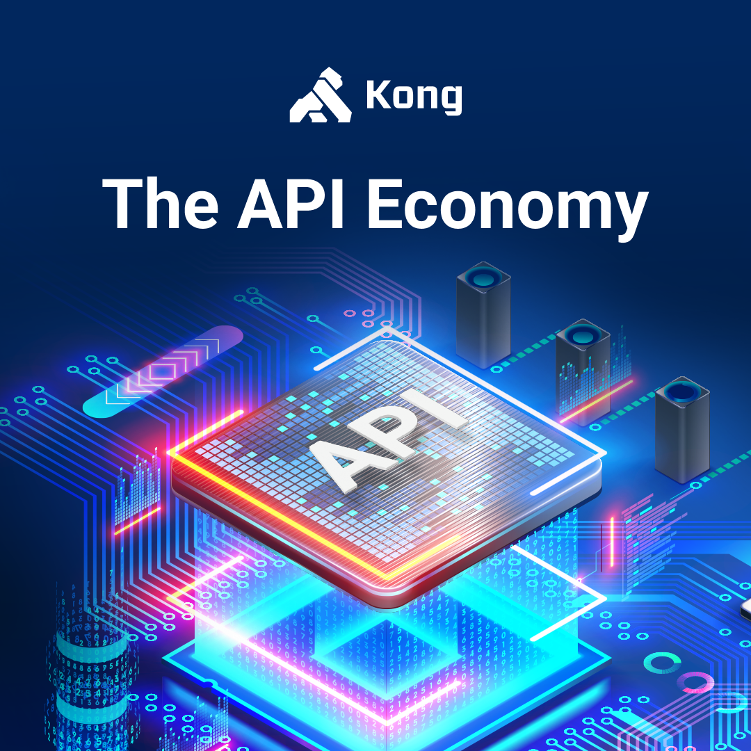 What is API economy, and why does it matter? | Kong Inc.