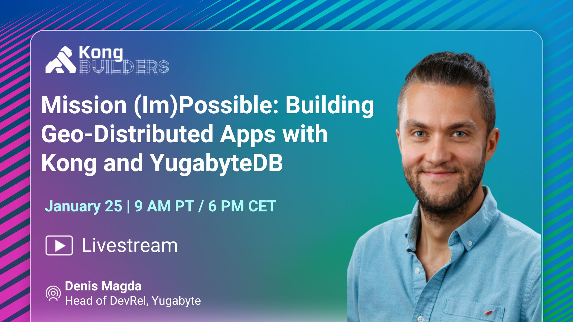 Mission (Im)Possible: Building Geo-Distributed Apps with Kong and YugabyteDB | Kong Inc.