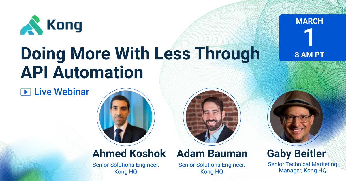 Doing More With Less Through API Automation | Kong Inc.