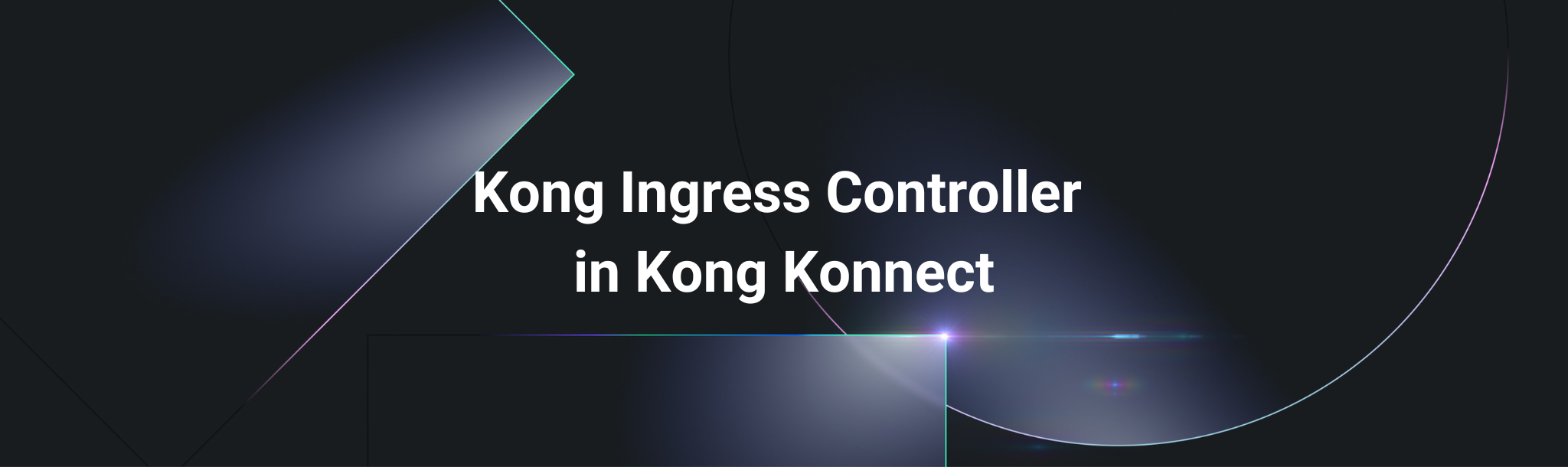 Unveiling Kong Ingress Controller in Kong Konnect | Kong Inc.
