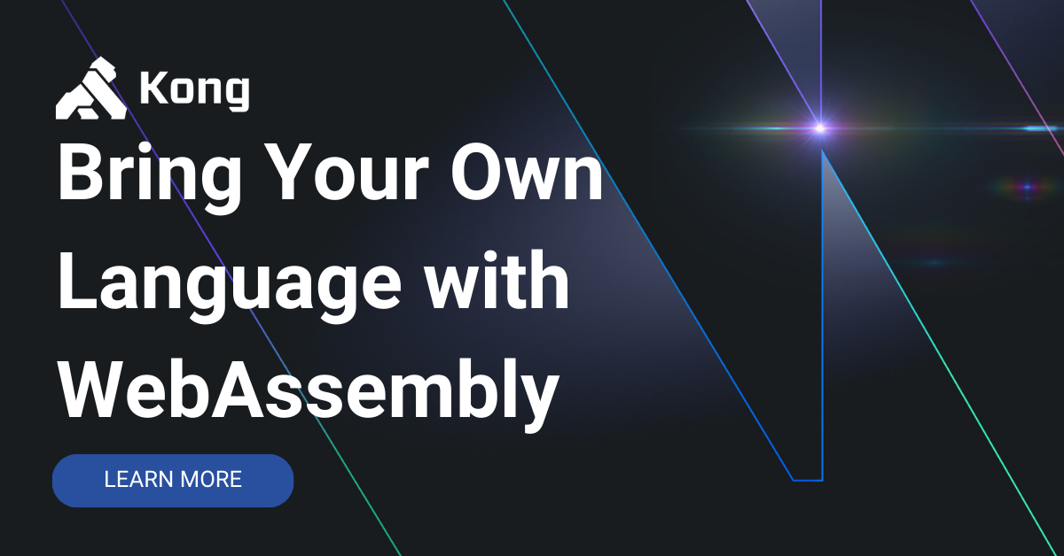 Kong Gateway 34 For Oss Bring Your Own Language With Webassembly 6102