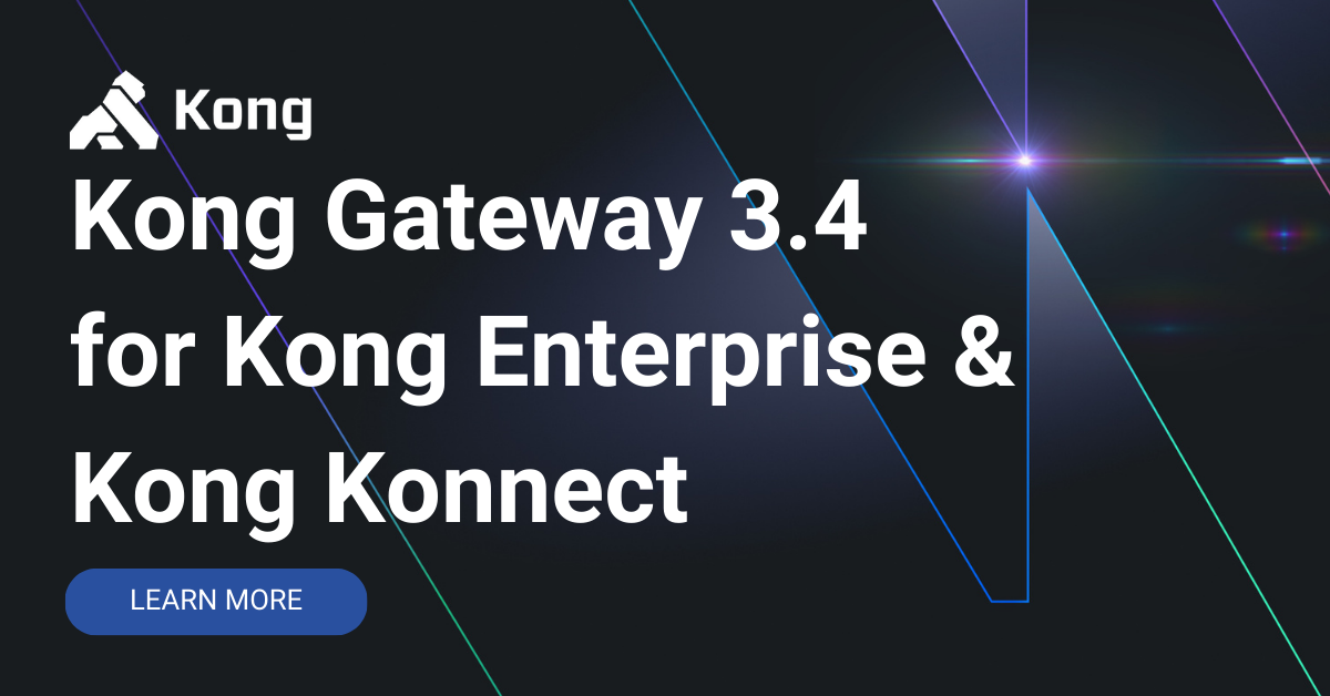 Kong Gateway 3.4 for Kong Enterprise and Kong Konnect | Kong Inc.