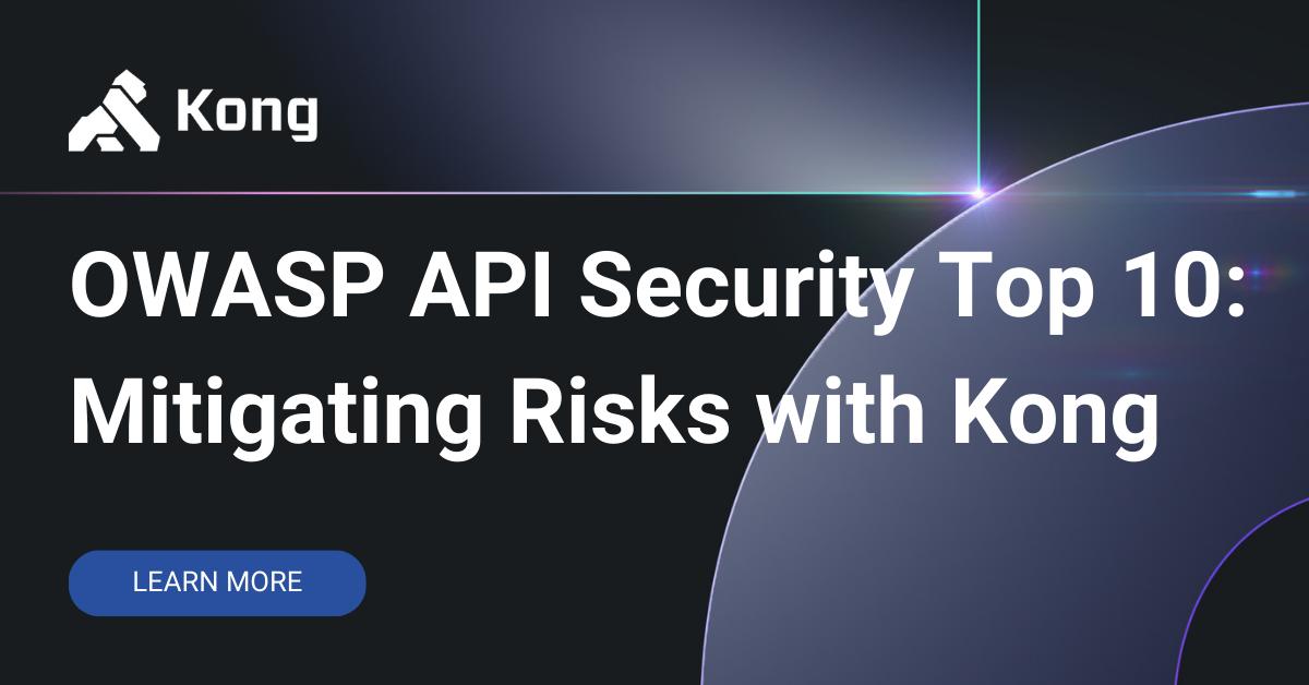 Owasp Api Security Top 10 Mitigating Risks With Kong Kong Inc