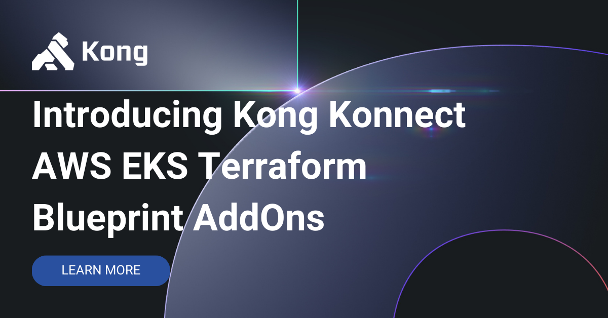 Introducing Kong Konnect AWS EKS Terraform Blueprint AddOns | Kong Inc.