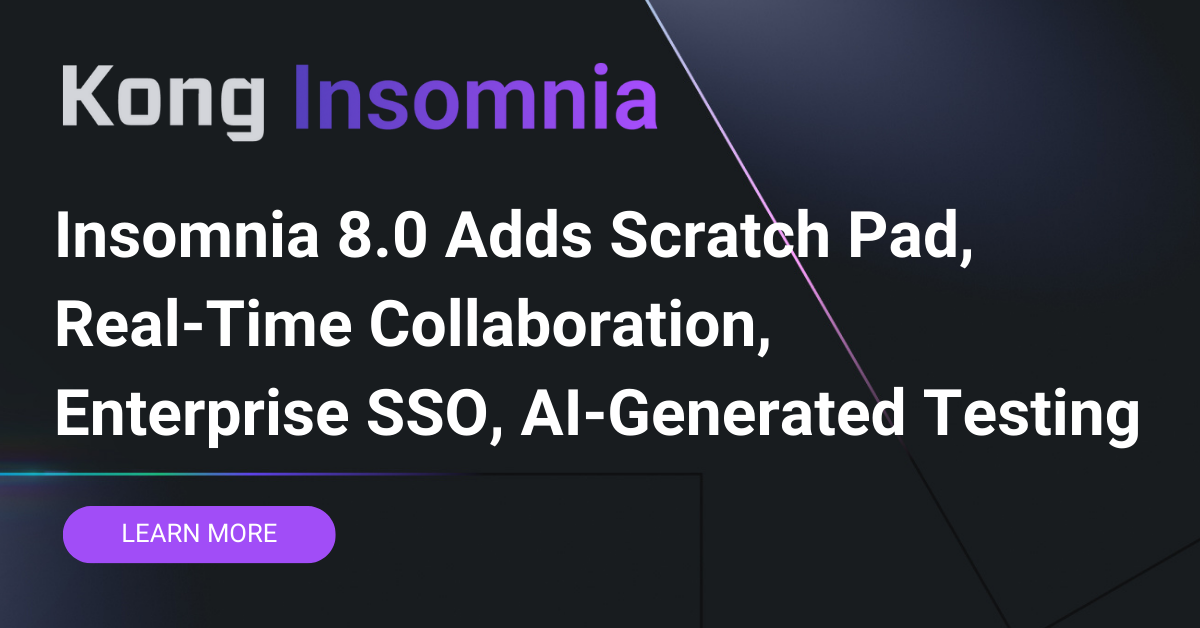 Insomnia 8.0 Adds Scratch Pad, Enterprise SSO, AI Testing | Kong Inc.