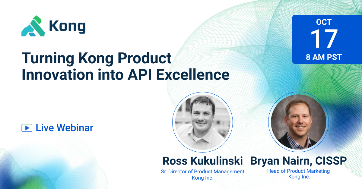 Turning Kong Product Innovation into API Excellence | Kong Inc.