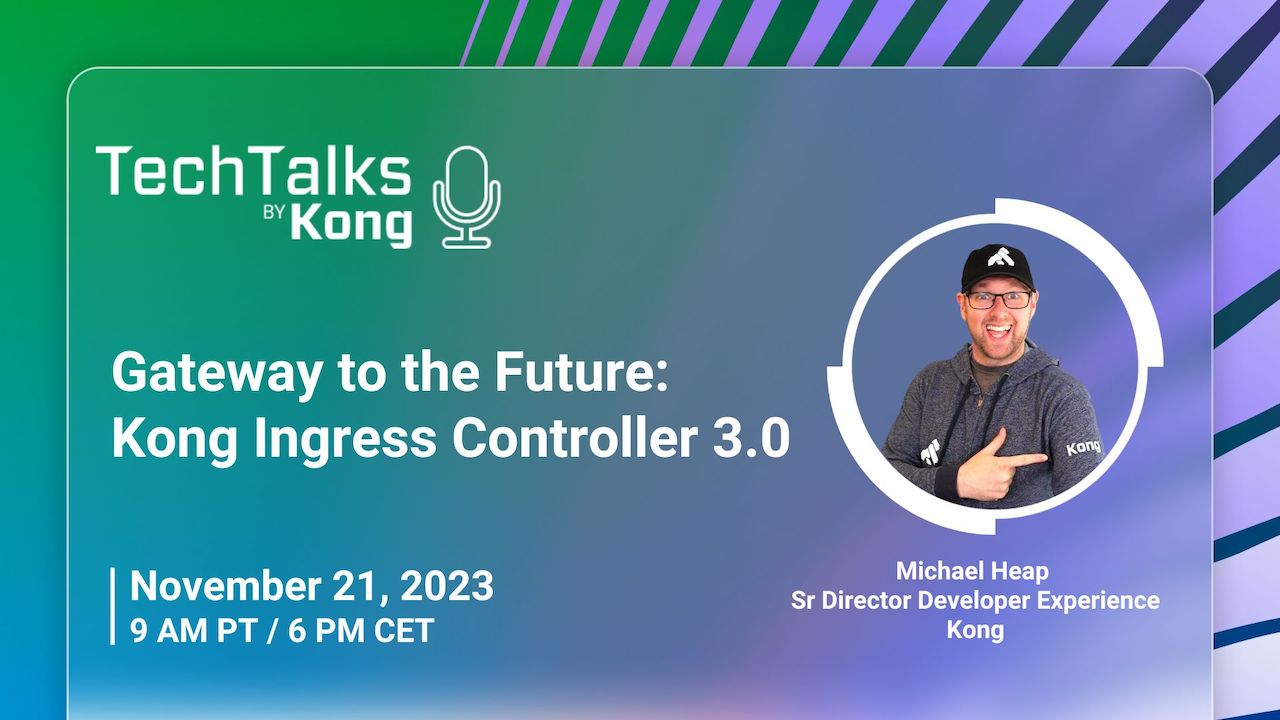 Gateway to the Future: Kong Ingress Controller 3.0 | Kong Inc.