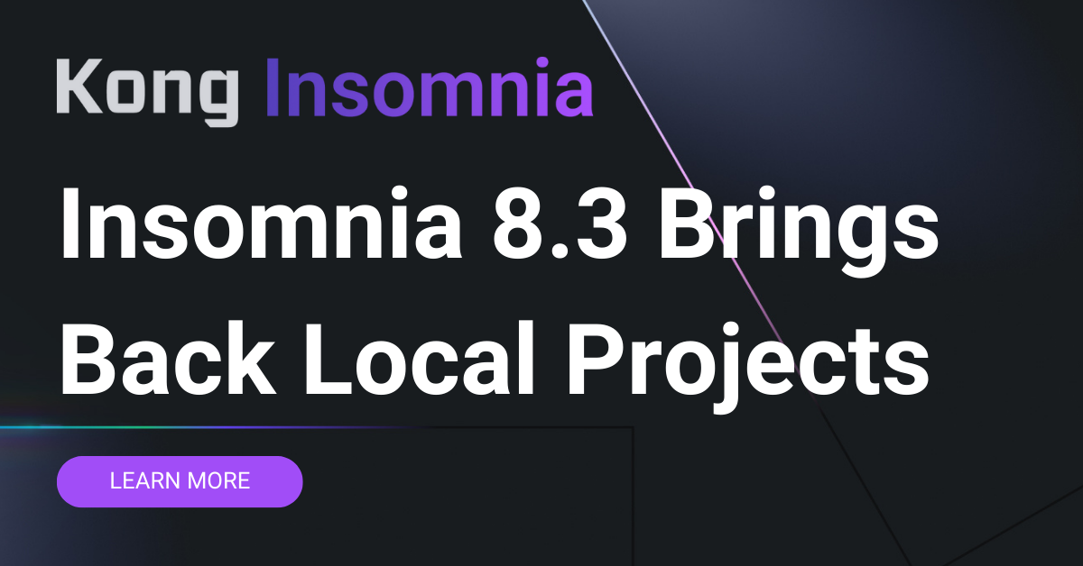 Kong Insomnia 8.3 Brings Back Local Projects | Kong Inc.