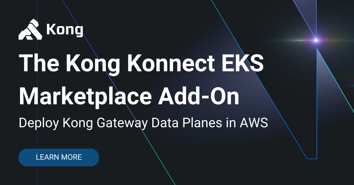 Kong Konnect EKS Marketplace Add-on for Kong Gateway Data Planes | Kong ...