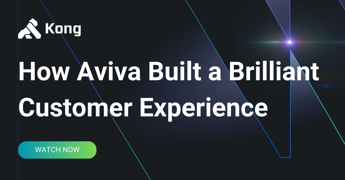 How Aviva Built a Brilliant Customer Experience [Video] | Kong Inc.