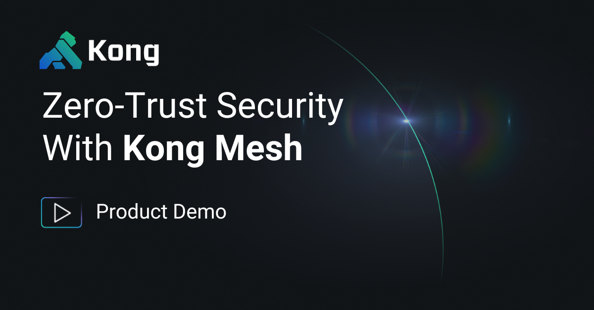 Kong Mesh: Enabling Zero-Trust Security for Microservices | Kong Inc.