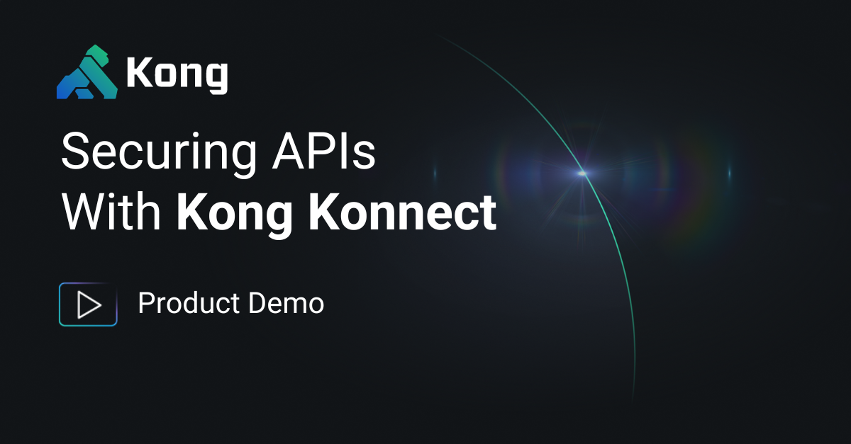 Securing APIs With Kong Konnect | Kong Inc.