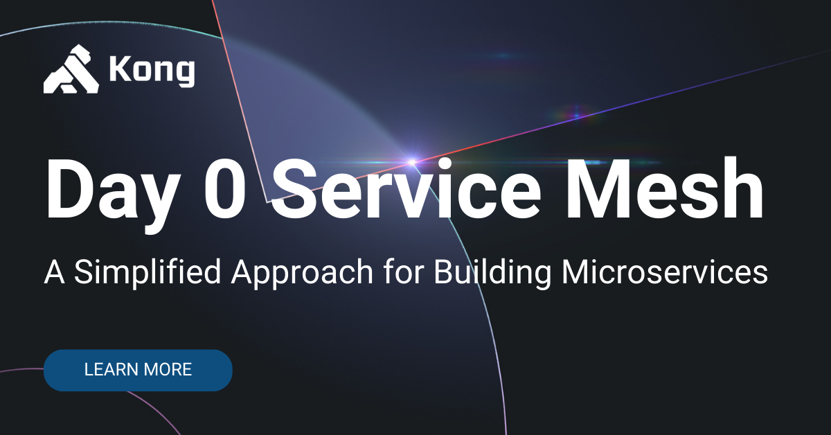 Day 0 Service Mesh: Simplifying Microservices Management | Kong Inc.