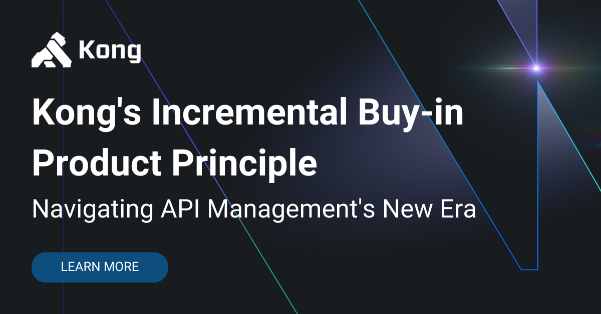 Navigating API Management's New Era: Kong's Incremental Buy-in Product ...