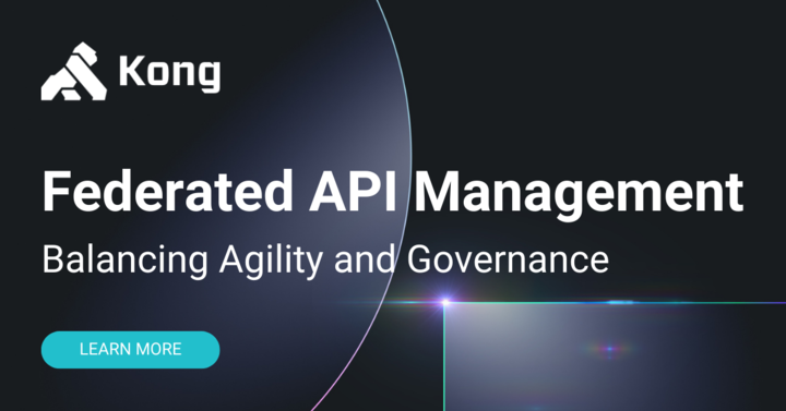 Federated API Management: Balancing Speed and Control | Kong Inc.