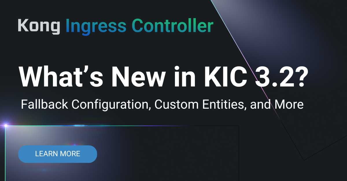 What's New in Kong Ingress Controller 3.2? | Kong Inc.