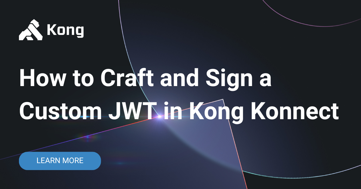 How to Craft and Sign a Custom JWT in Kong Konnect | Kong Inc.