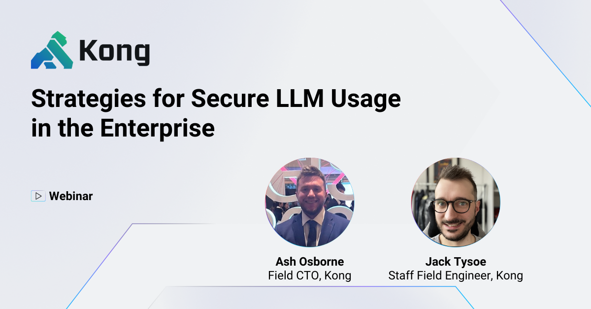 Strategies for Secure LLM Usage in the Enterprise | Kong Inc.