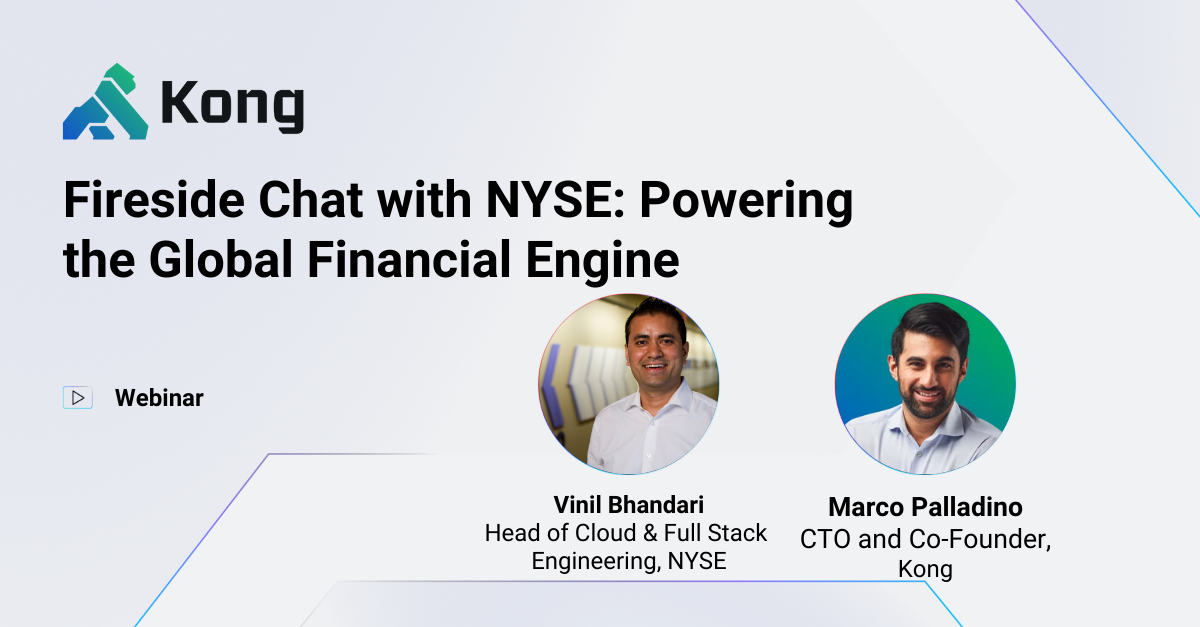Fireside Chat with NYSE: Powering the Global Financial Engine | Kong Inc.