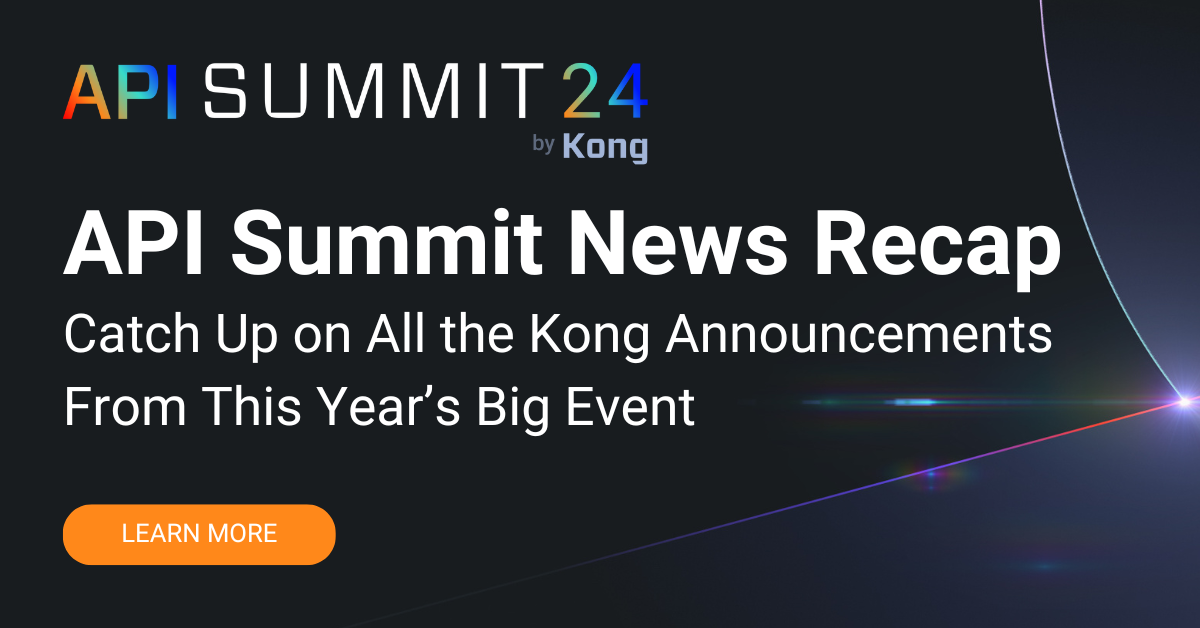 API Summit 2024: Kong News and Announcements Recap | Kong Inc.