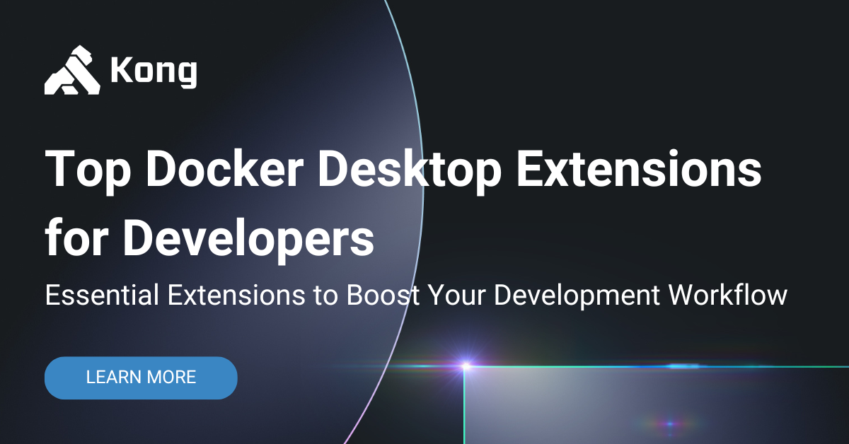 Top Docker Desktop Extensions for Developers and How to Use Them | Kong Inc.