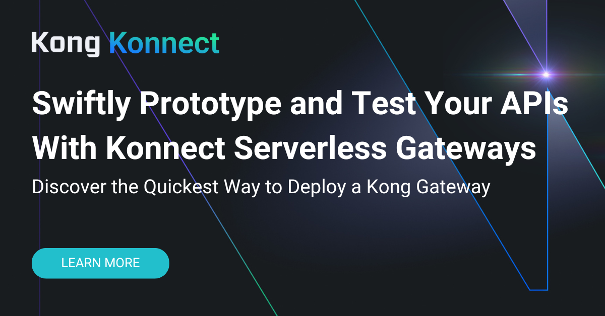 Swiftly Prototype and Test Your APIs With Konnect Serverless Gateways ...