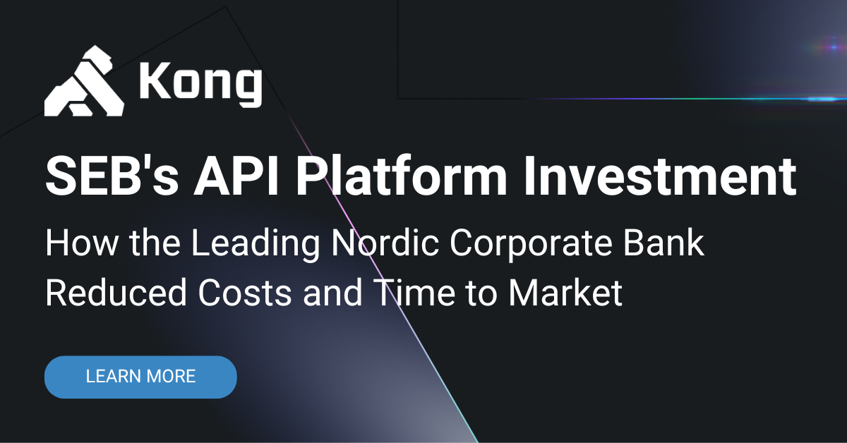SEB's API Platform Investment: Reducing Costs and Time to Market | Kong ...