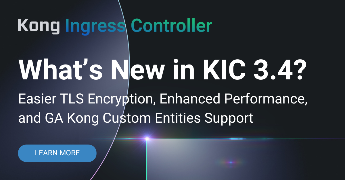 What’s New in Kong Ingress Controller 3.4 LTS? | Kong Inc.