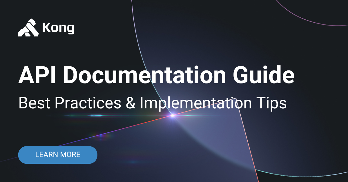 API Documentation Guide: Best Practices & Implementation Tips | Kong Inc.