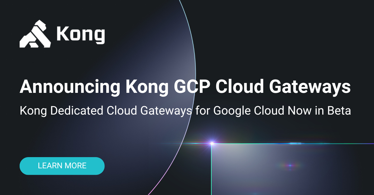 Kong GCP Cloud Gateways (Beta) | Multi-Cloud API Management | Kong Inc.