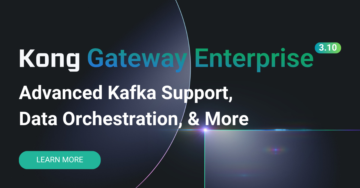 Kong Gateway Enterprise 3.10: Advanced Kafka Support, Data Orchestration, & More | Kong Inc.