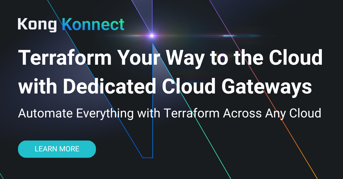 Terraform Your Way to the Cloud with Konnect Dedicated Cloud Gateways | Kong Inc.