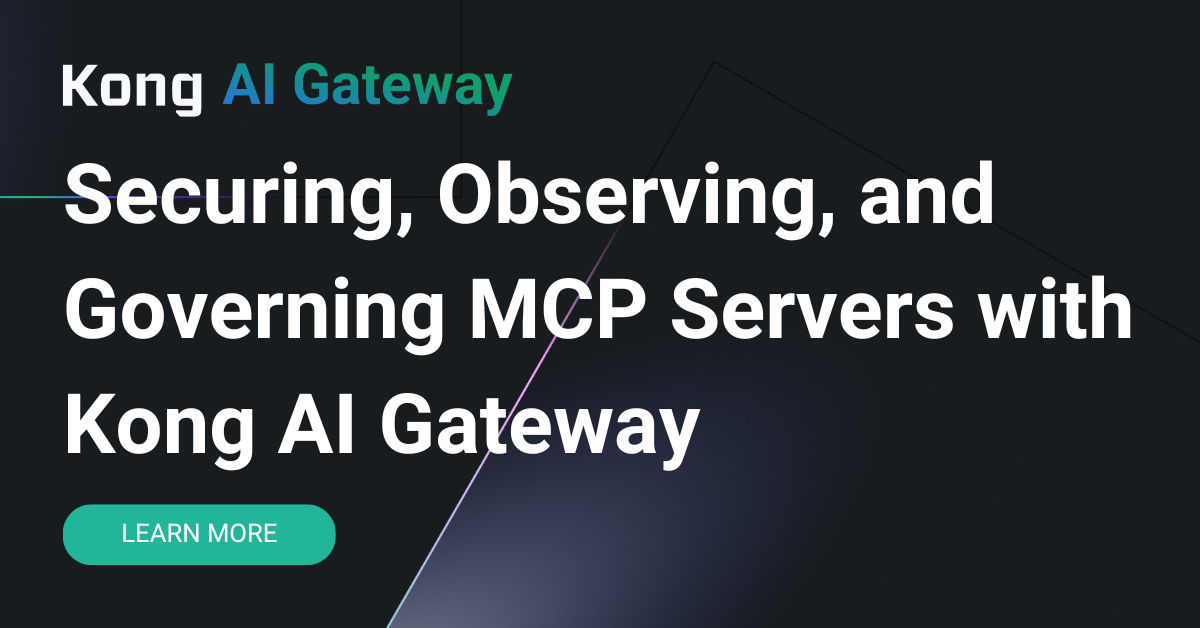 Securing, Observing, and Governing MCP Servers with Kong AI Gateway ...