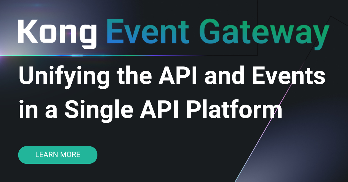 Kong Event Gateway: Unifying the API and Events in a Single API Platform | Kong Inc.