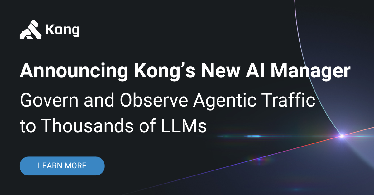 Kong's AI Manager: Govern & Observe Agentic Traffic to Thousands of ...