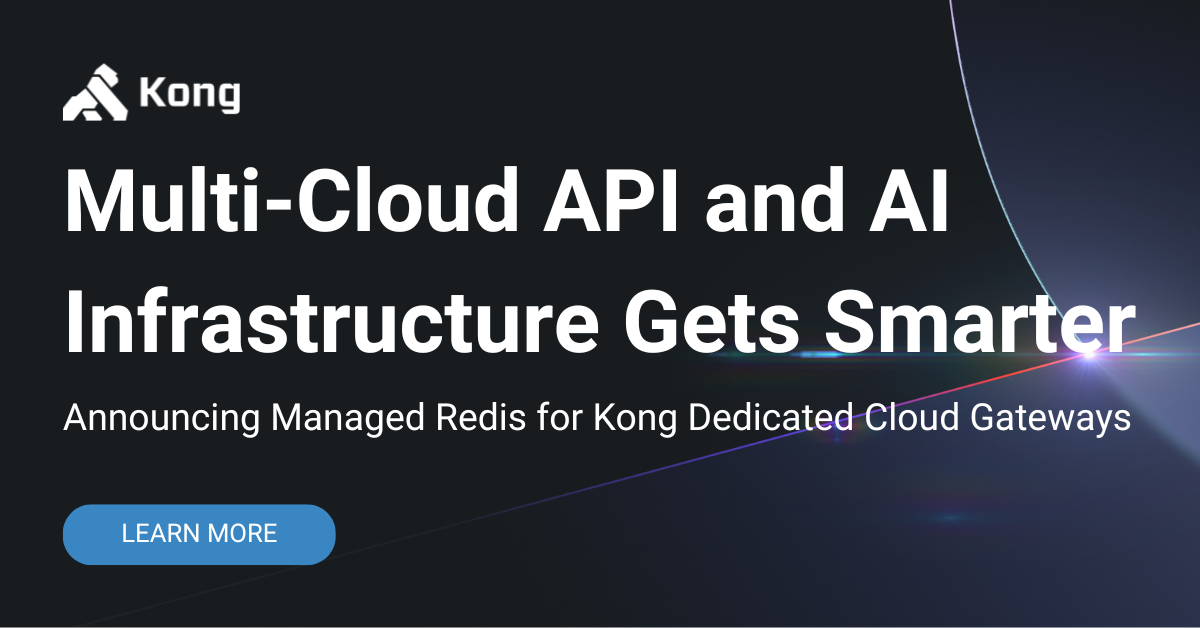 Multi-Cloud API and AI Infra Gets Smarter: Managed Redis for Kong DCGW | Kong Inc.