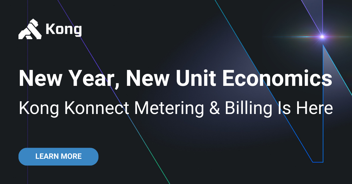New Year, New Unit Economics: Konnect Metering & Billing Is Here | Kong ...